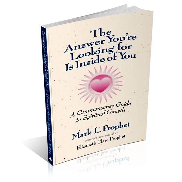 The Answer You're Looking For Is Inside of You | Mark Prophet|The ...